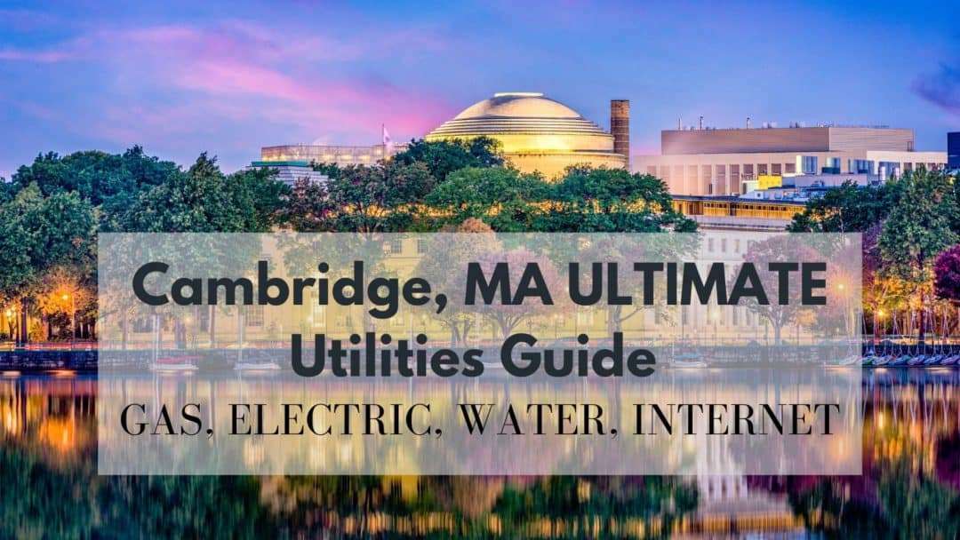 Cambridge MA ULTIMATE Utilities Guide | Gas, Electric, Water, Internet