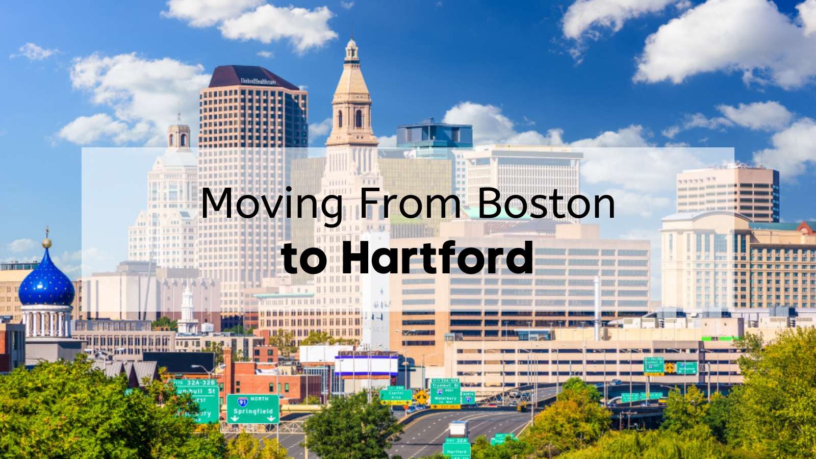 Moving from Boston to Hartford CT 🥇🚚 | Guide & Tips from the #1 Boston ...