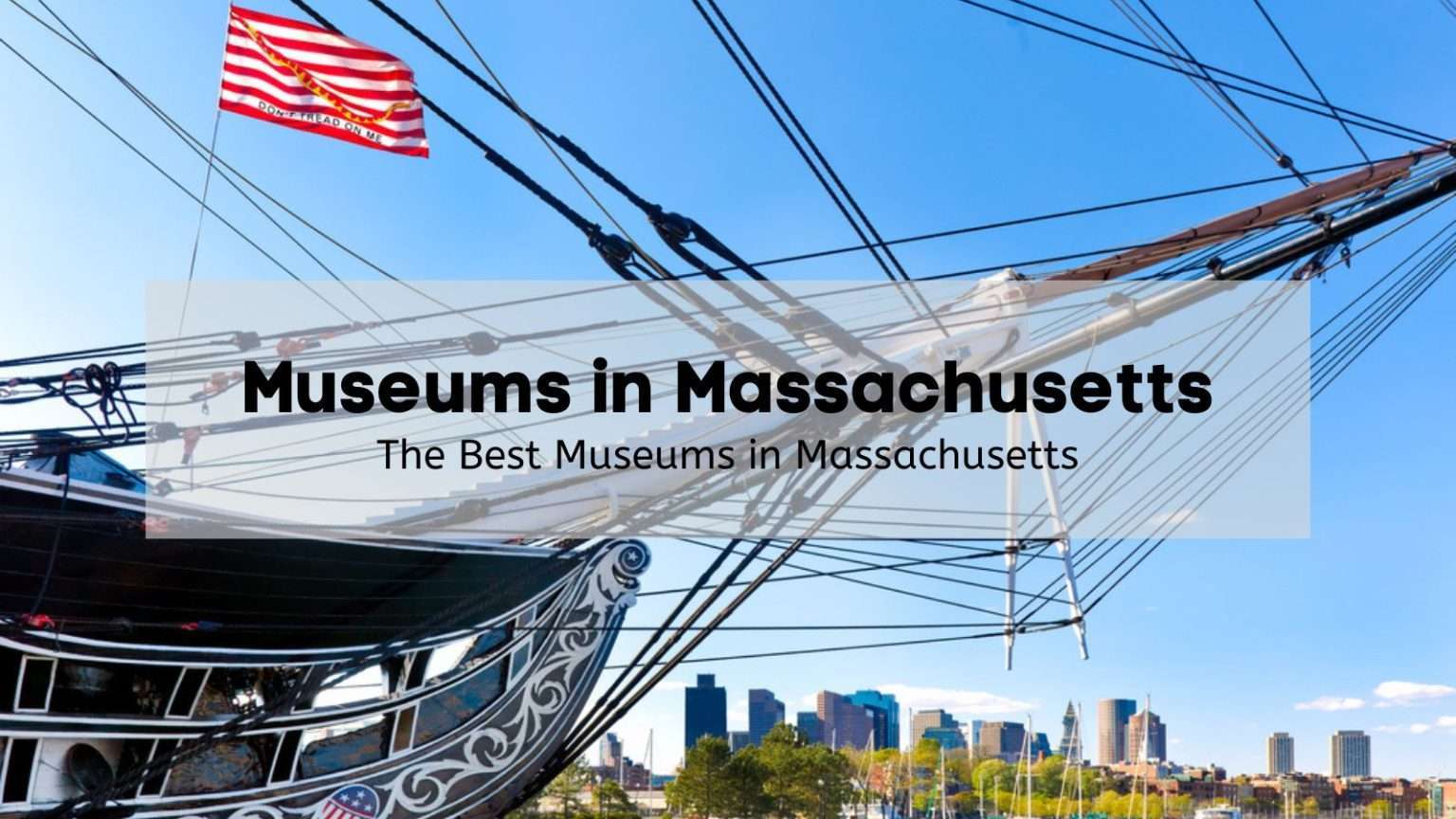 Museums in Massachusetts 🖼️ | The Best Museums in Massachusetts to Visit