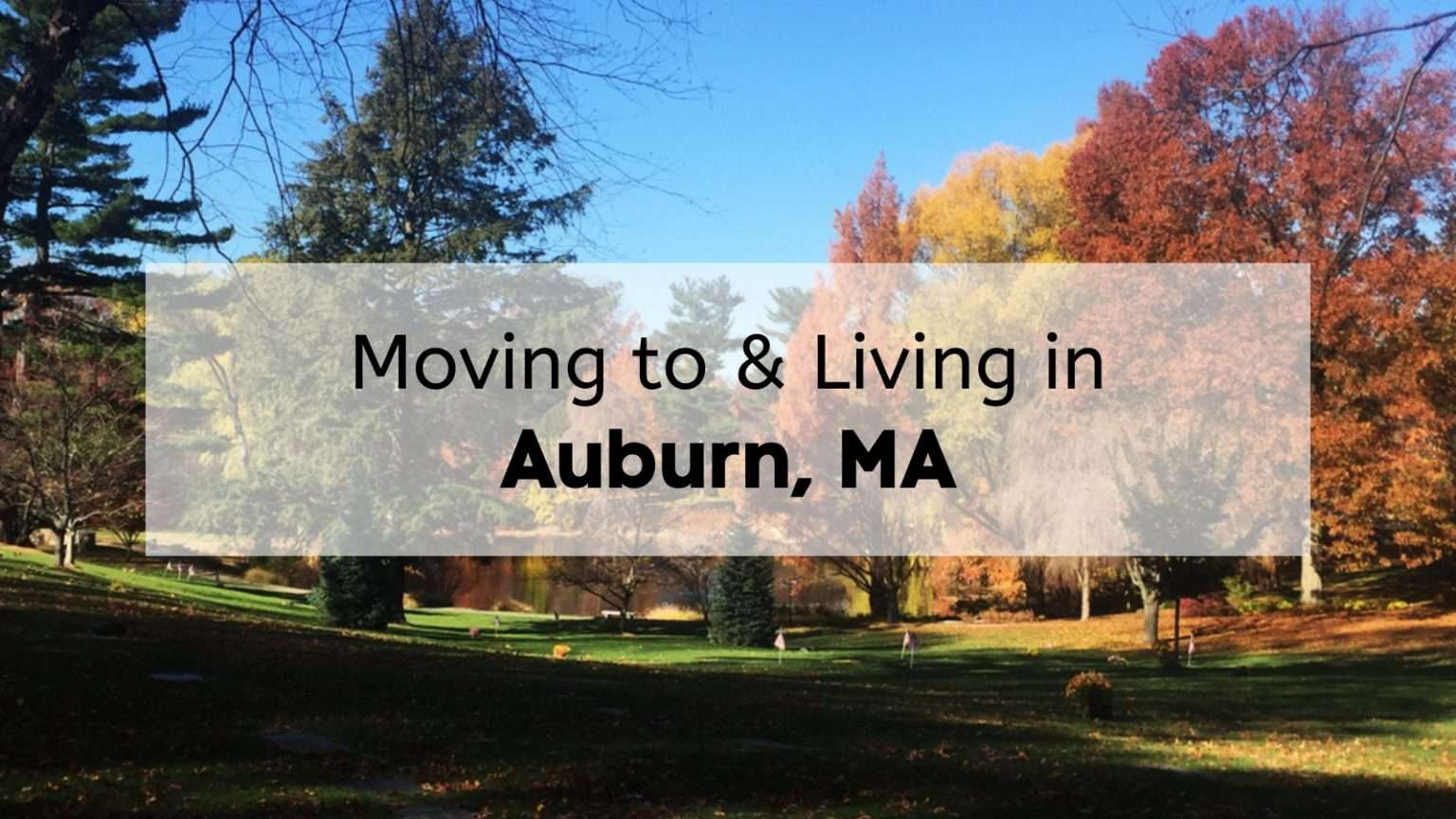 Living in Auburn MA 🏡 | What to Know Before Moving to Auburn
