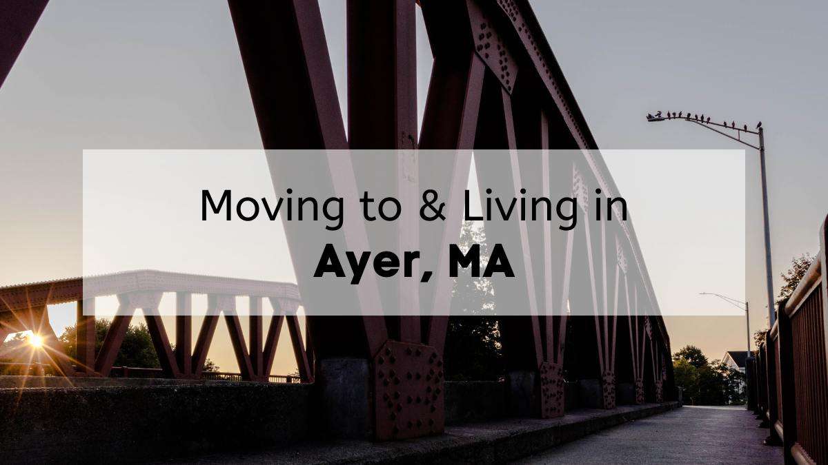 Living in Ayer MA 🌅 | What to Know Before Moving to Ayer